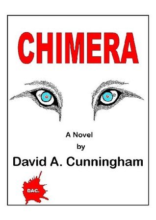 CHIMERA by David A. Cunningham | Goodreads