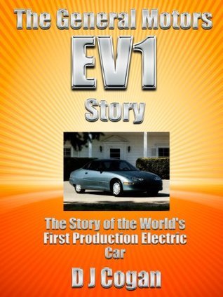 The General Motors EV1 Story - The Story of the World's First Production Electric Car by D.J ...