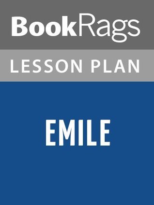 Lesson Plan Emile by Jean-Jacques Rousseau by BookRags | Goodreads