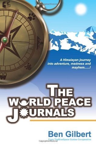 The World Peace Journals by Ben Gilbert | Goodreads