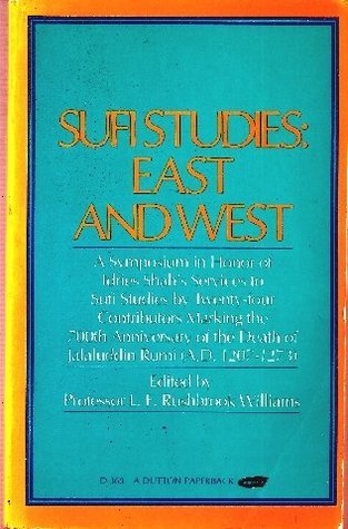 Sufi Studies: East and West : A Symposium in Honor of Idries Shah's ...