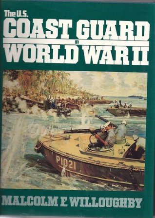 U.S. Coast Guard in World War II by Malcolm F. Willoughby | Goodreads