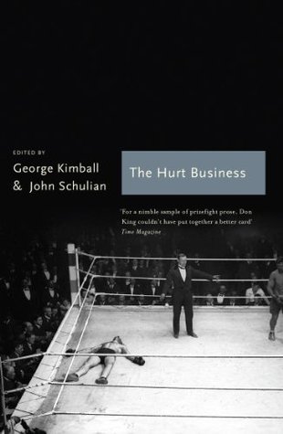 The Hurt Business: A Century of the Greatest Writing on Boxing by ...