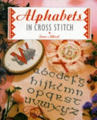 Alphabets in Cross Stitch by Jane Alford | Goodreads