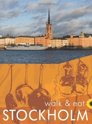 Walk & Eat Stockholm by Paul Eade | Goodreads