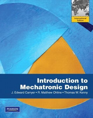 Introduction to Mechatronic Design: International Version by J. Edward ...