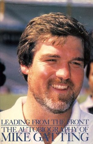 Leading from the Front by Mike Gatting | Goodreads