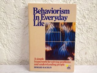 Behaviorism in everyday life (A Spectrum book) by Howard Rachlin ...