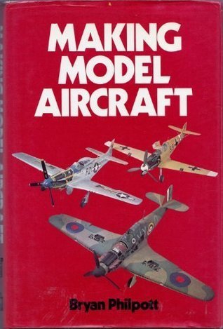 Making model aircraft by Bryan Philpott | Goodreads