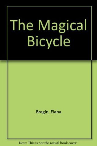 The magical bicycle by Elana Bregin | Goodreads