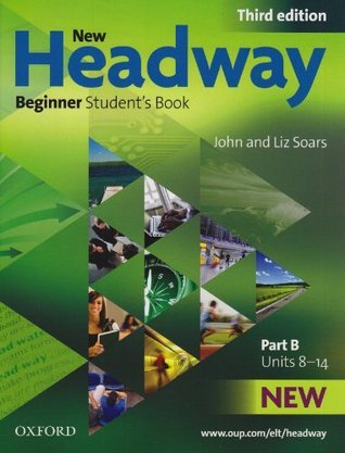 New Headway Beginner Level: Student's Book Part B by John Soars | Goodreads