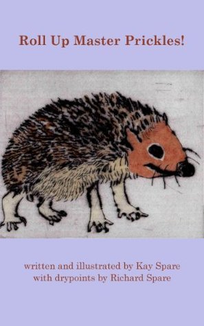 Roll Up Master Prickles! by Kay Spare | Goodreads