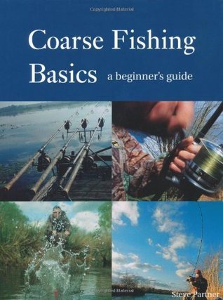 Coarse Fishing Basics: A Beginner's Guide by Steve Partner | Goodreads