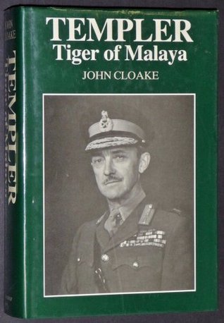 Templer: Tiger of Malaya by John Cloake | Goodreads