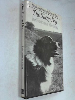 Sheep Dog: Its Work and Training by Tim Longton | Goodreads
