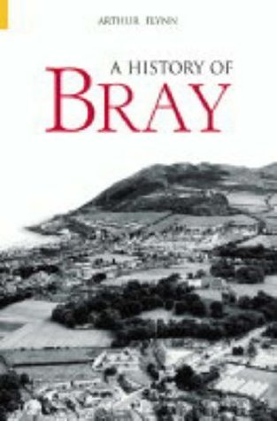 A History of Bray by Arthur Flynn | Goodreads