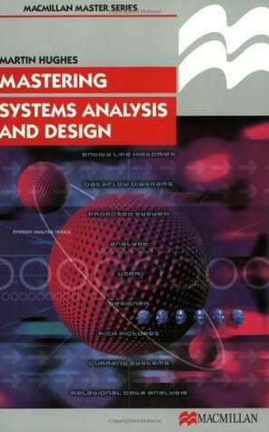 Mastering Systems Analysis Design (Palgrave Master Series by Martin Hughes | Goodreads