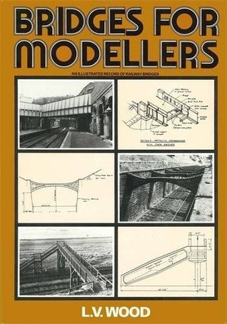 Bridges for Modellers: An Illustrated Record of Railway Bridges by L.V ...