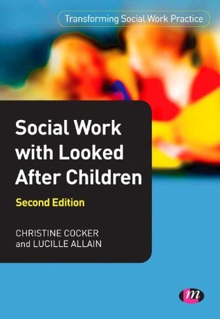 Social Work with Looked After Children by Christine Cocker | Goodreads