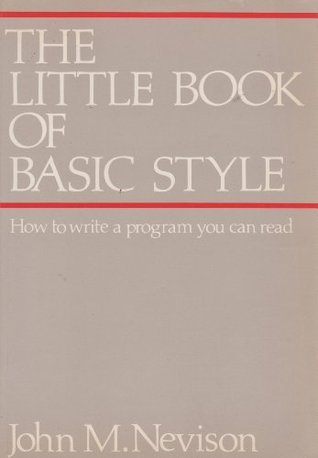 The Little Book of Basic Style: How to Write a Program You Can Read by ...