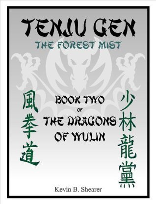 Tenju Gen (The Dragons of Wulin, #2) by Kevin B. Shearer | Goodreads