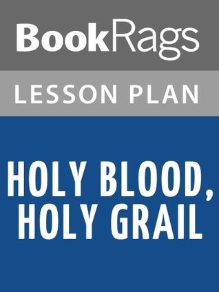 Lesson Plan Holy Blood, Holy Grail by Michael Baigent by BookRags ...