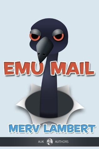 Emu-mail (AUK New Authors Book 19) by Merv Lambert | Goodreads