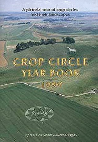 Crop Circle Year Book 1999 A Pictorial Tour of Crop Circles and Their ...