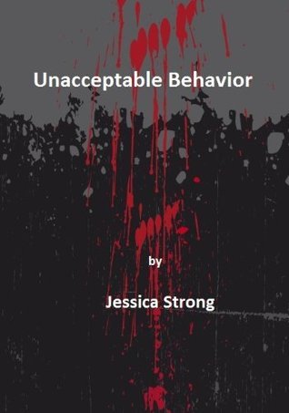 Unacceptable Behavior by Jessica Strong | Goodreads