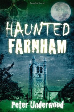 Haunted Farnham by Peter Underwood | Goodreads