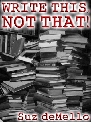 Write This, Not That! by Suz deMello | Goodreads