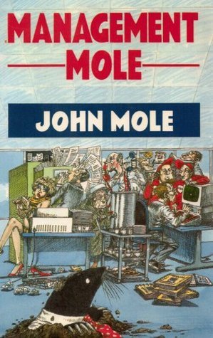 Management Mole by John Mole | Goodreads