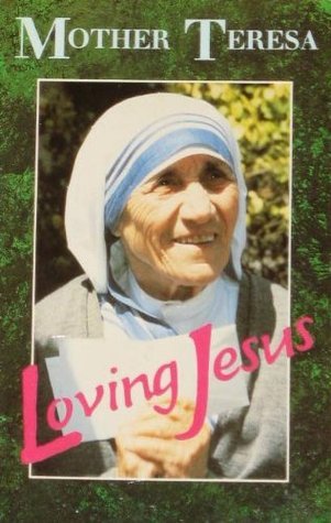 Loving Jesus by Mother Teresa | Goodreads