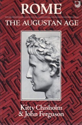 Rome: The Augustan Age: A Source Book by Kitty Chisholm | Goodreads