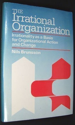 The Irrational Organization: Irrationality as a Basis for ...