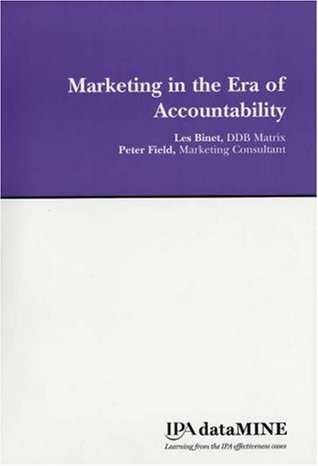 Marketing in the Era of Accountability by Les Binet | Goodreads