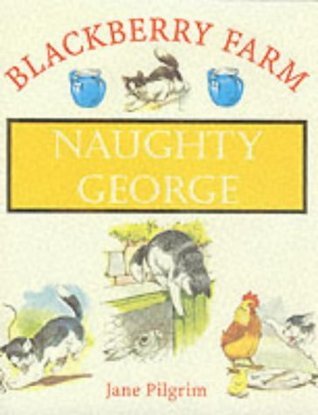 Naughty George (Blackberry Farm) by Jane Pilgrim | Goodreads