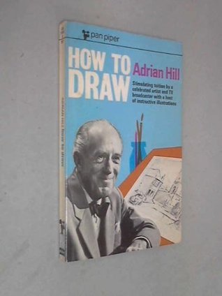 How to Draw by Adrian Hill | Goodreads