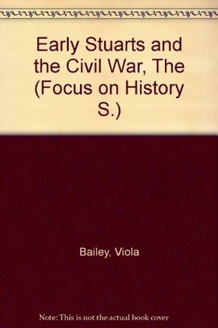 Early Stuarts and the Civil War by Ella Wise Viola Bailey | Goodreads