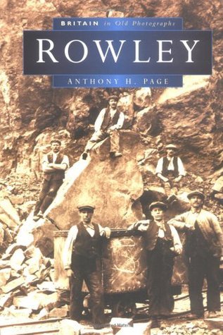 Rowley in Old Photographs by Anthony Page | Goodreads