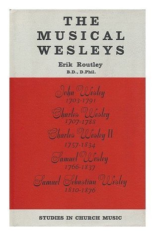 The musical Wesleys (Studies in church music) by Erik Routley | Goodreads