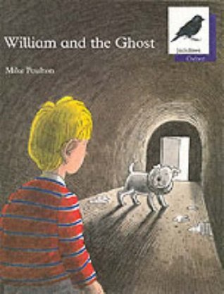 William and the Ghost (Oxford Reading Tree: Stage 11) by Mike Poulton ...