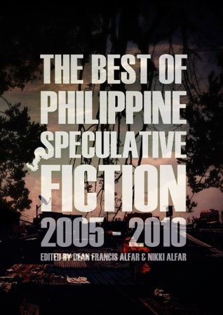 The Best of Philippine Speculative Fiction by Dean Francis Alfar ...
