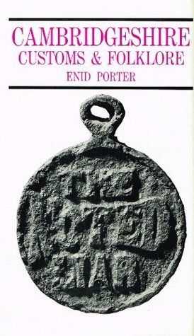 Cambridgeshire customs and folklore;: With Fenland material provided by ...