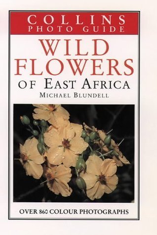 Collins Guide to the Wild Flowers of East Africa by Michael Blundell ...