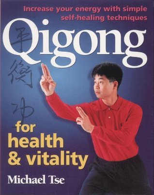 Qigong for Health and Vitality by Michael Tse | Goodreads