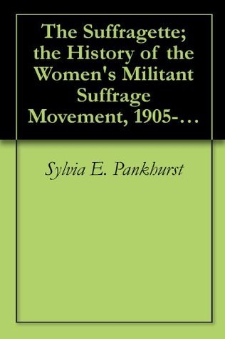The Suffragette (Illustrated): The History of the Women's Militant ...