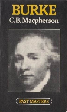 Burke (Past Masters) by Crawford Brough Macpherson | Goodreads