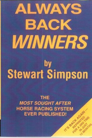 Always Back Winners: How to Win on the Horses by Stewart Simpson ...