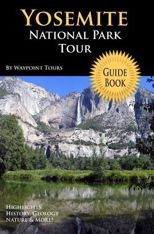 Yosemite National Park Tour Guide eBook: Your personal tour guide for ...